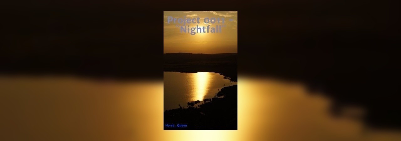 Project 0011 ¨Nightfall¨ by Horse_Queen at Inkitt