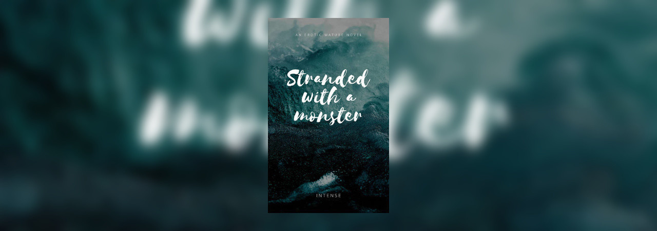 Stranded With A Monster by Intense at Inkitt