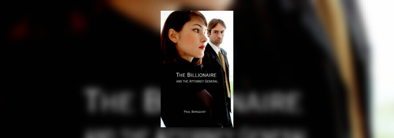 The Billionaire And The Attorney General by Paul Bergquist at Inkitt