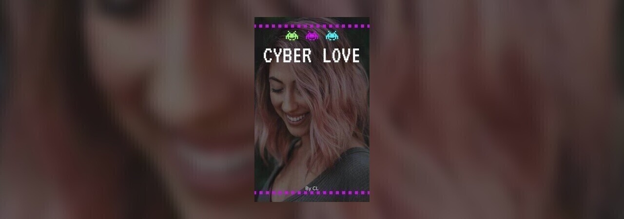Chapter Chapter One | Cyber Love by CL at Inkitt