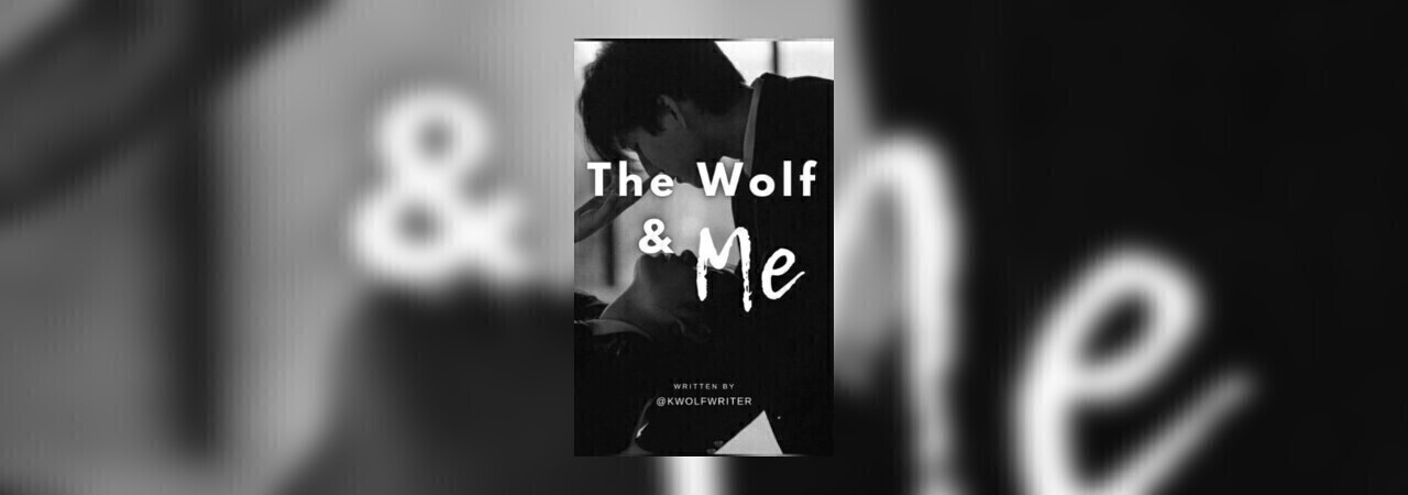 The Wolf & Me by Láwliet K. Wolf at Inkitt