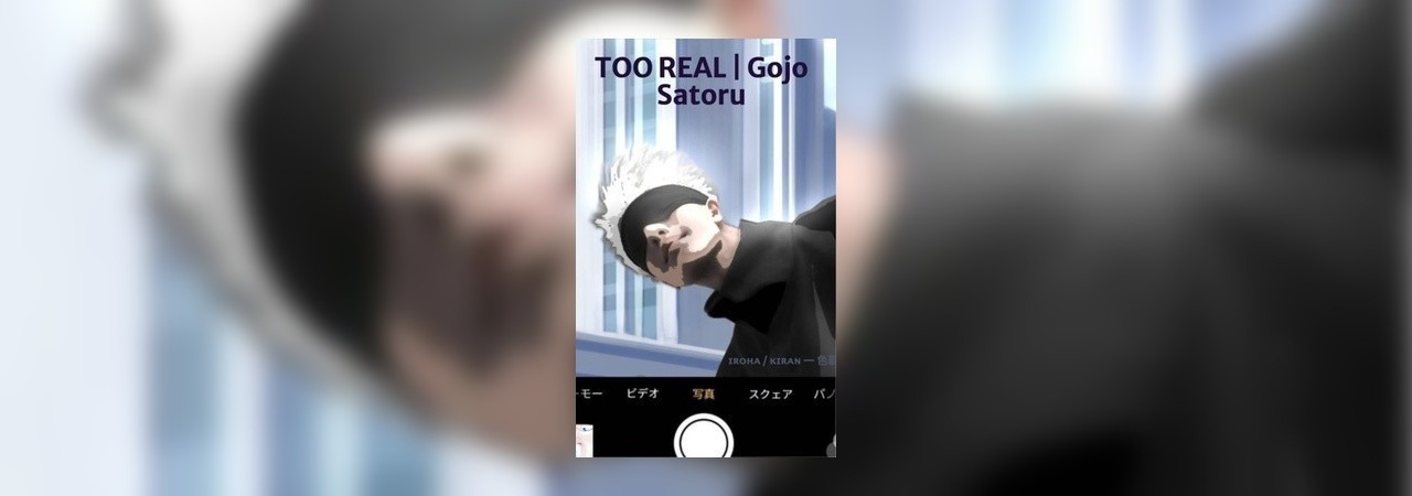 Too Real | Gojo Satoru by IROHA — 色覇 at Inkitt