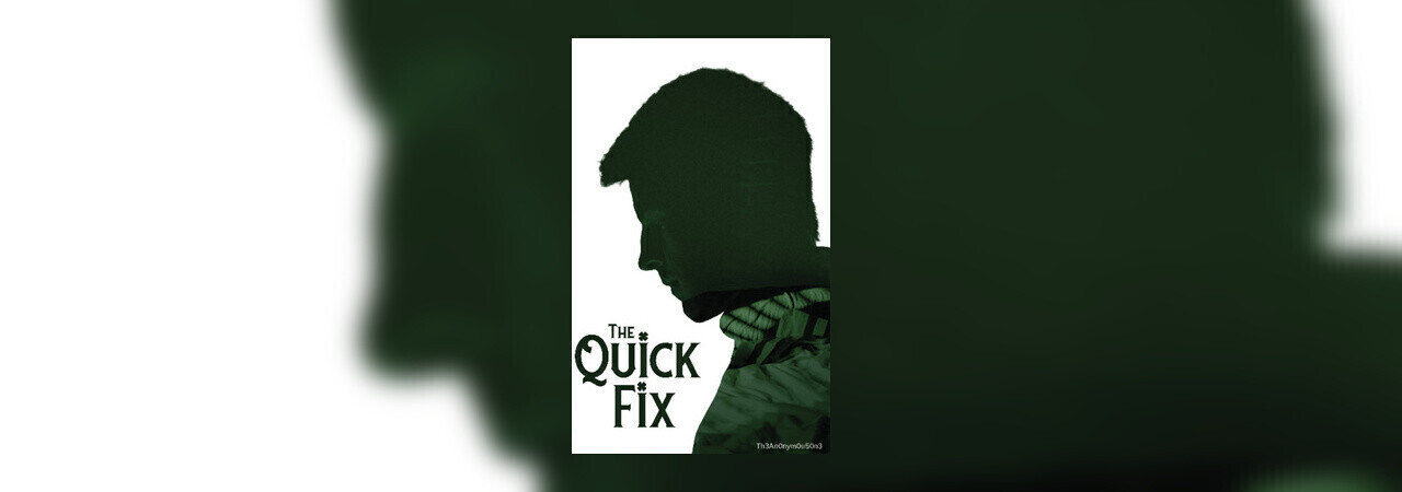 The Quick Fix by Th3An0nym0u50n3 at Inkitt