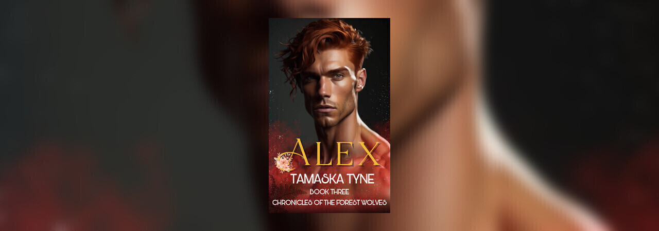 Alex: Book 3 Of The Chronicles Of The Forest Wolves by Tamaska Tyne at ...