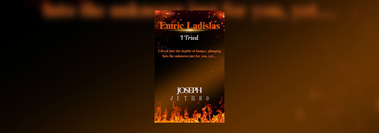 Emric Ladislas: I Tried by Joseph Jethro at Inkitt
