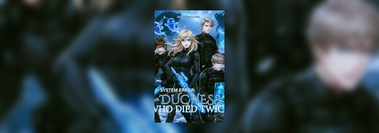 System Error: The Duchess Who Died Twice by moonpsyche_ at Inkitt