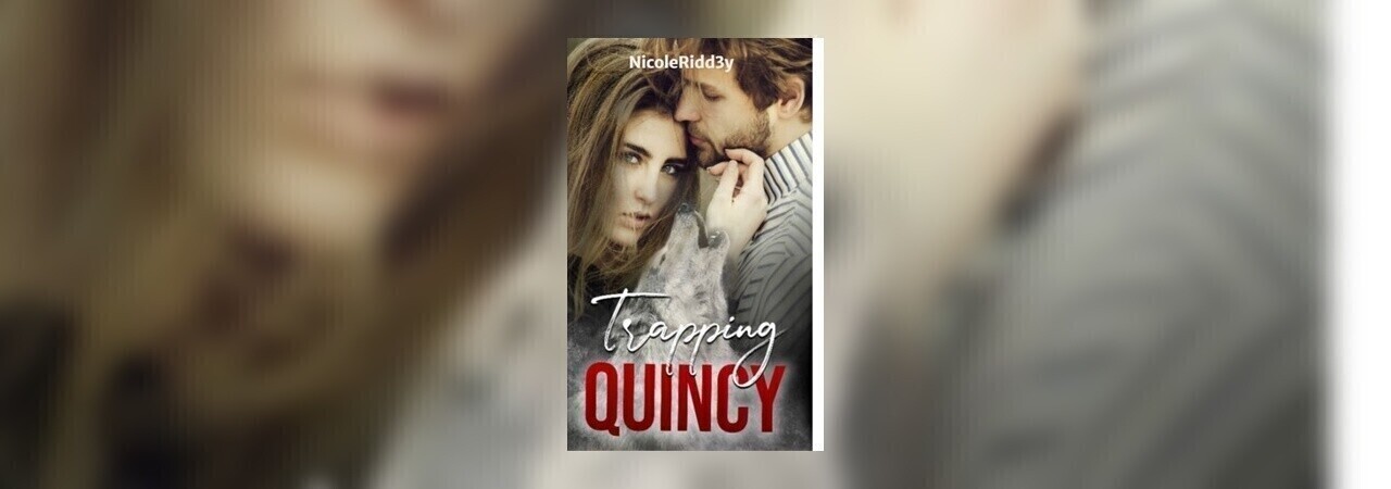 Trapping Quincy by NicoleRiddley at Inkitt