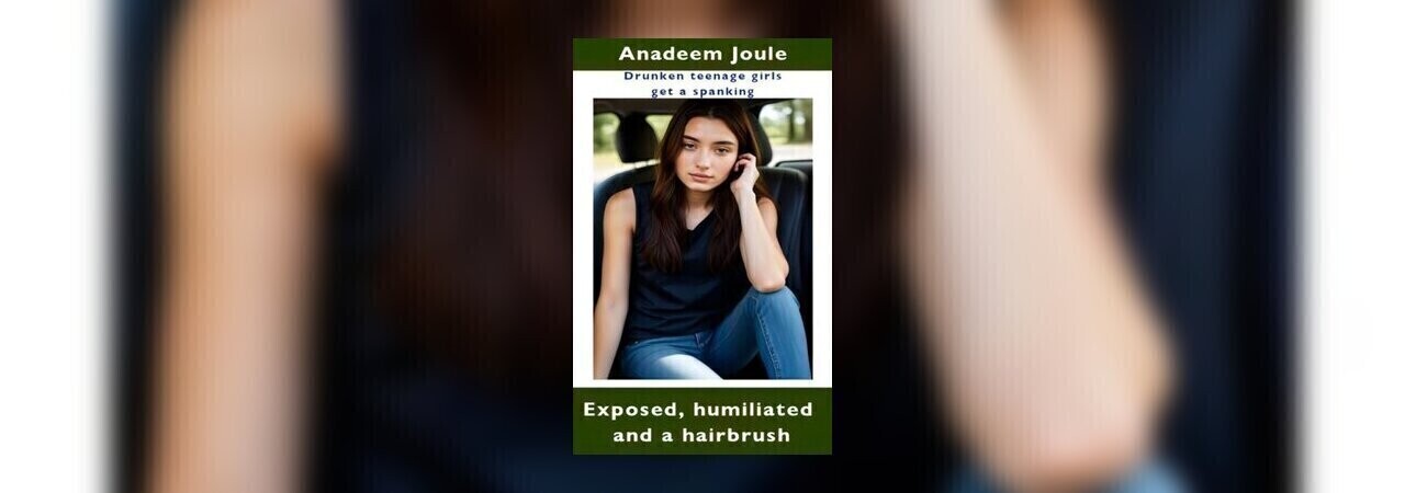 Drunken Teenage Girls Get A Spanking by Anadeem Joule at Inkitt