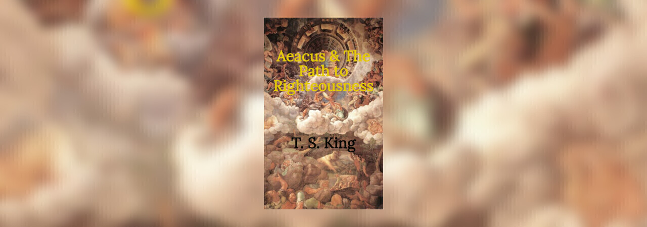 Aeacus & The Path To Righteousness by T. S. King at Inkitt