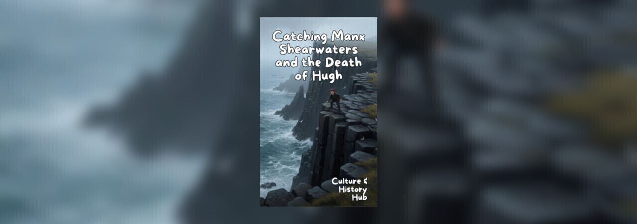 Catching Manx Shearwaters And The Death Of Hugh by cultureandhistoryhub ...