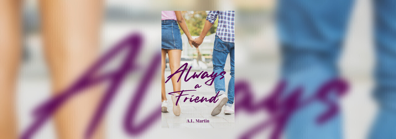 Always A Friend by A.L. Martin at Inkitt