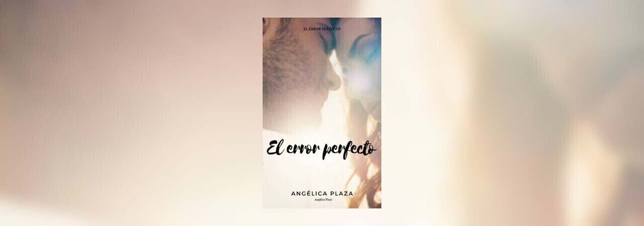 El Error Perfecto por Angélica Plaza en Inkitt
