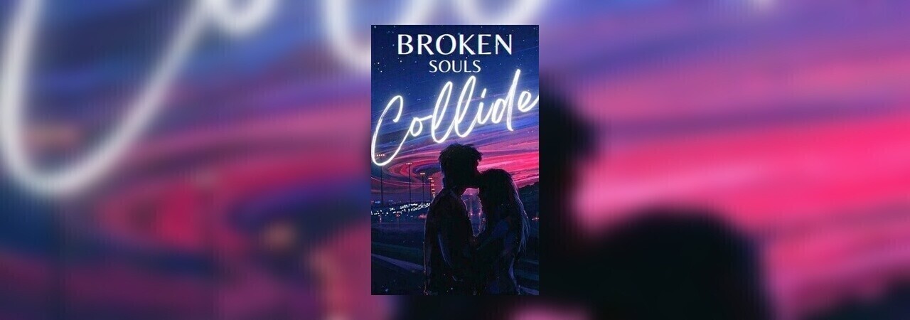 Broken Souls Collide by CreativelyWritten at Inkitt