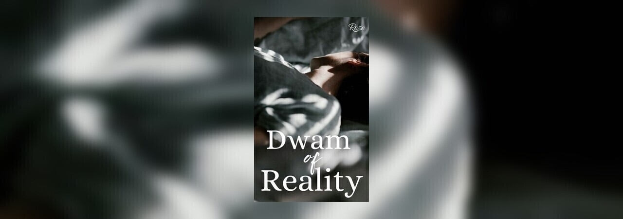 Dwam Of Reality by Ruby Rhea Rose at Inkitt