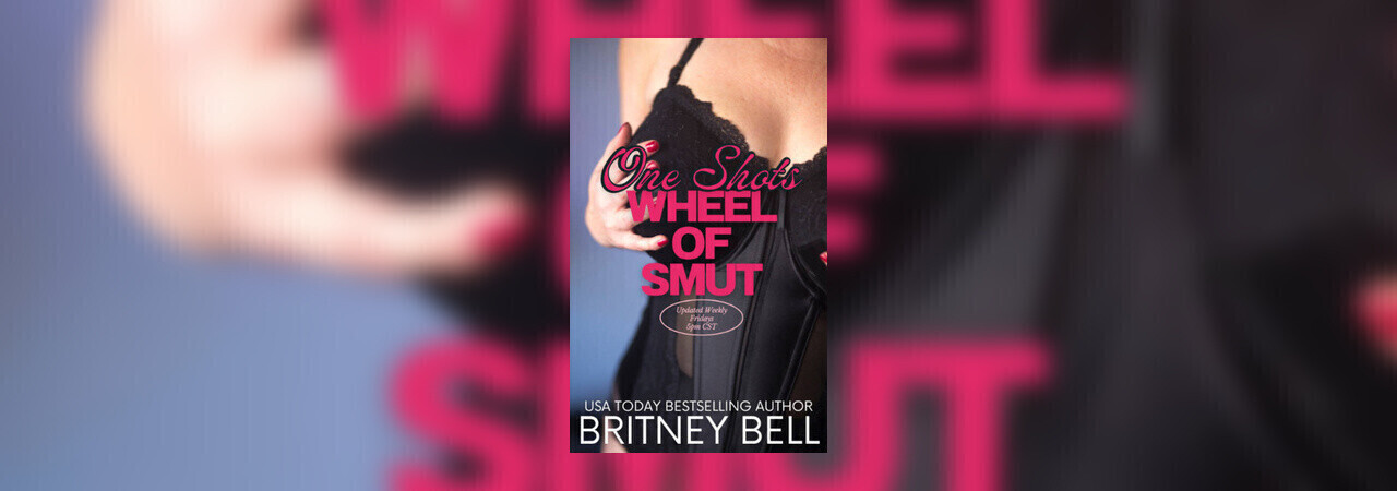 One Shots Wheel Of Smut by authorbritneybell at Inkitt