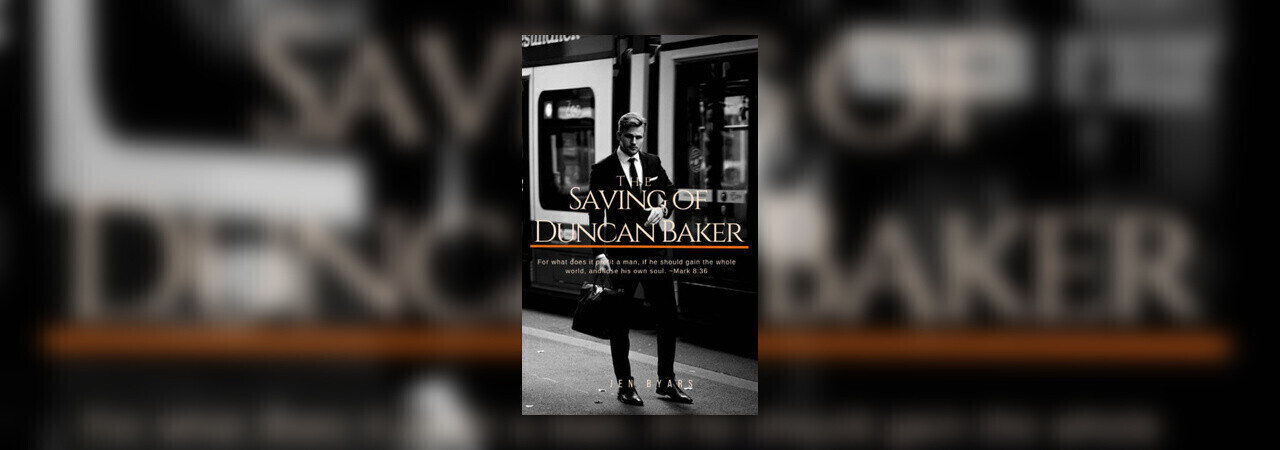 The Saving Of Duncan Baker by JenByars at Inkitt
