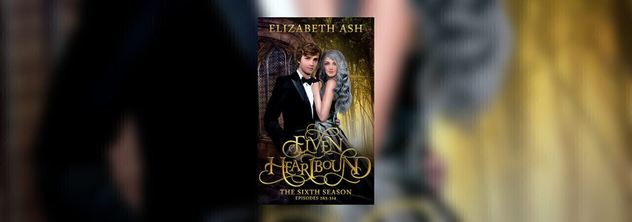 Elven Heartbound: The Sixth Season by Elizabeth Ash at Inkitt