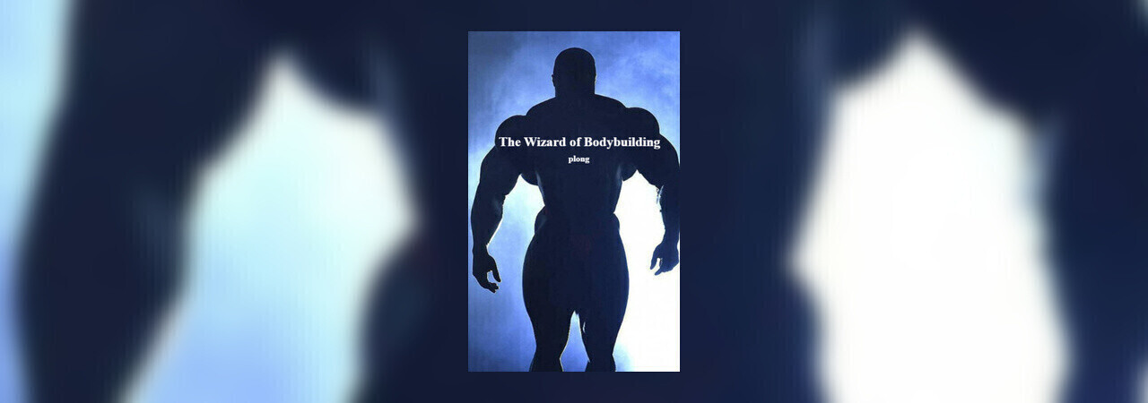 The Wizard Of Bodybuilding by plong at Inkitt
