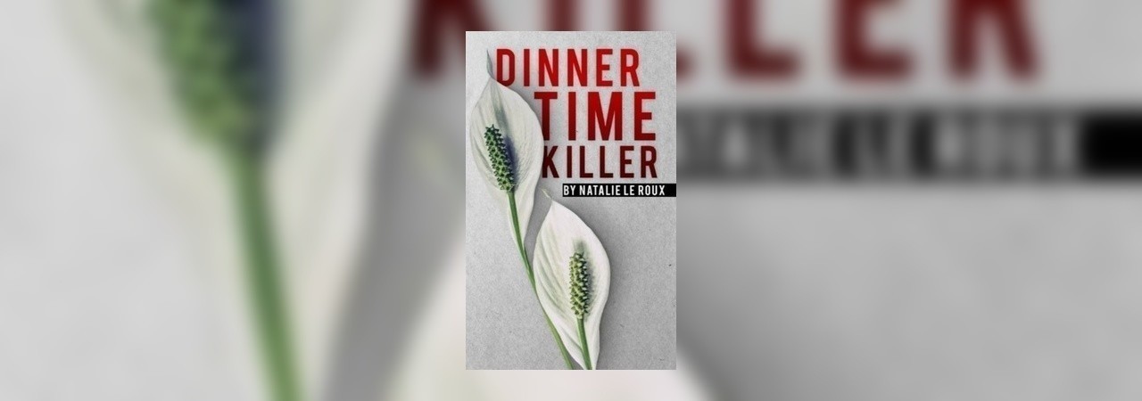 Dinner Time Killer by Natalie Le Roux at Inkitt