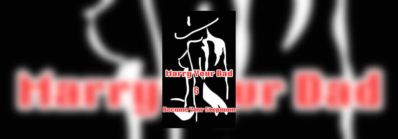 Marry Your Dad $ Become Your Stepmom by Lennin_Lucky at Inkitt