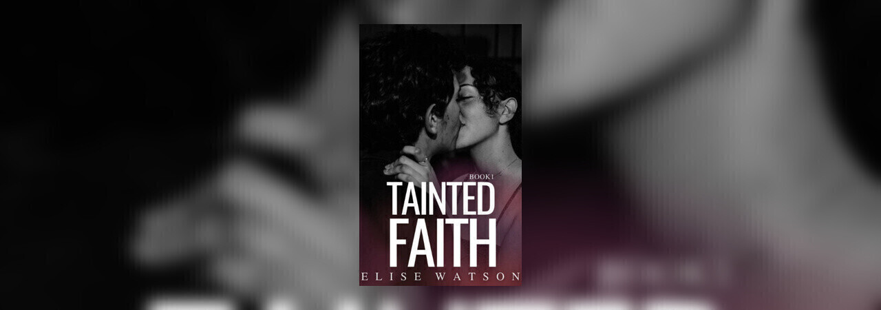 Tainted Faith by Elise Watson at Inkitt
