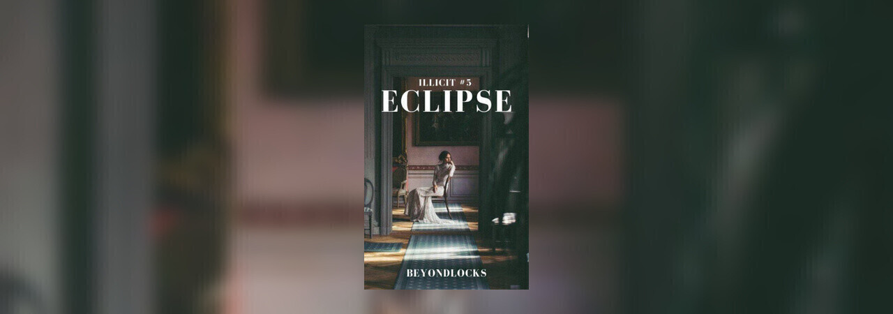 Illicit #5: Eclipse by Janice Chen at Inkitt
