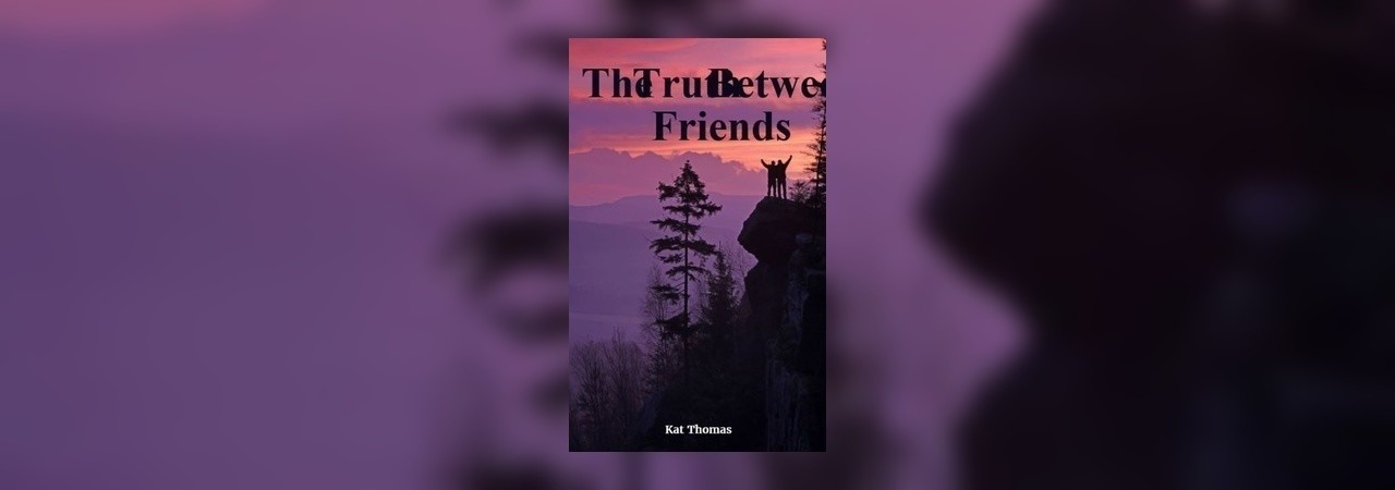 The Truth Between Friends by Kat Thomas at Inkitt