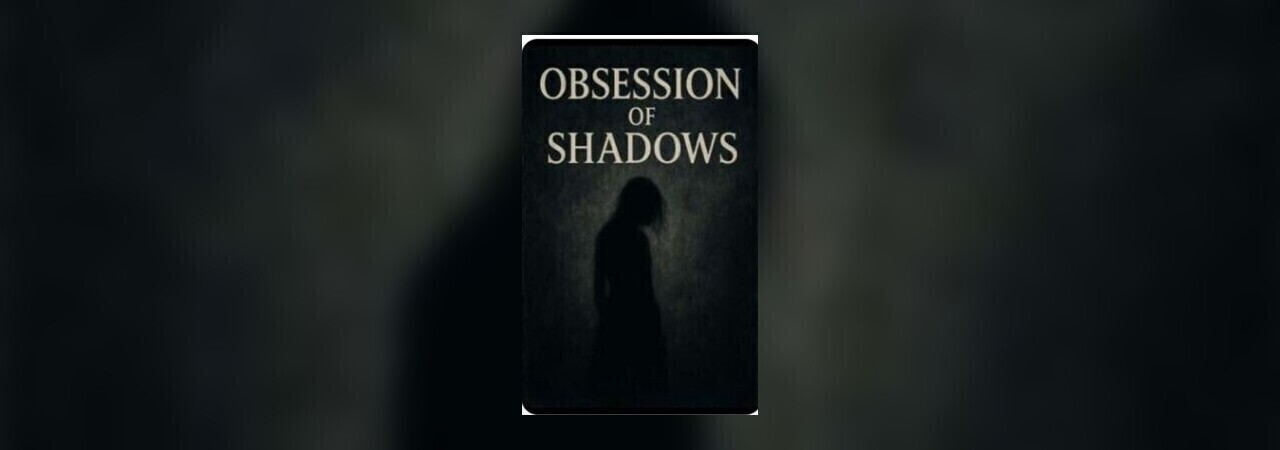 Obsession Of Shadow by Upendra at Inkitt