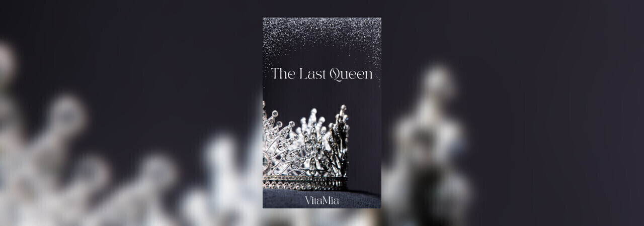 The Last Queen (Book 2) by VitaMia at Inkitt