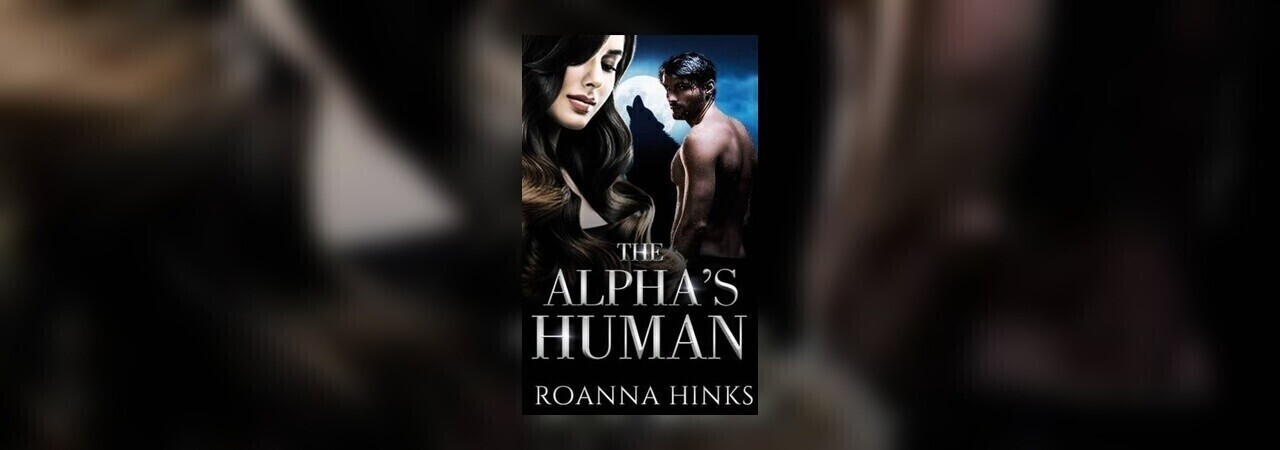 The Alpha’s Human by ROANNA HINKS at Inkitt