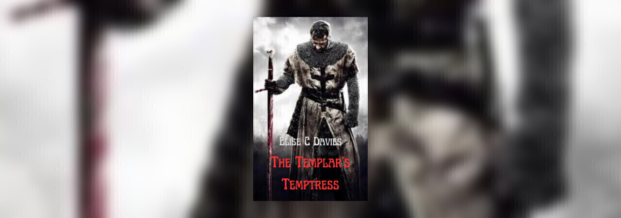 The Templar's Temptress by elisecdavies24 at Inkitt