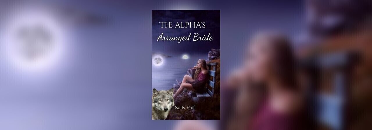 The Alpha’s Arranged Bride by Sully Raff at Inkitt
