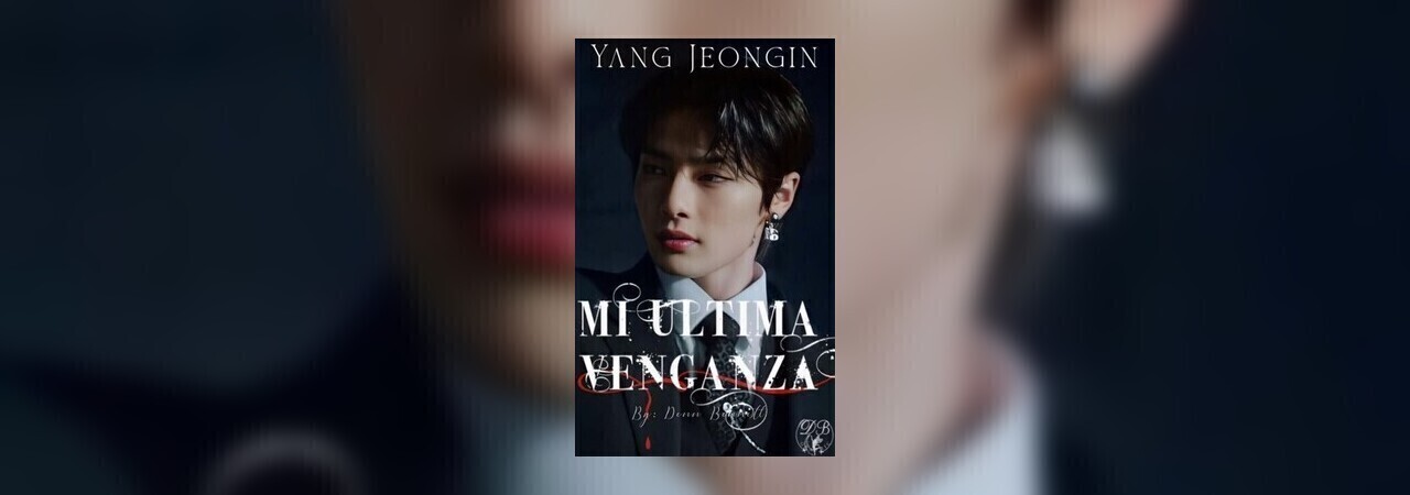 𝘔𝘪 ú𝘭𝘵𝘪𝘮𝘢 𝘷𝘦𝘯𝘨𝘢𝘯𝘻𝘢 || Yang Jeongin by Denn Bennett at Inkitt