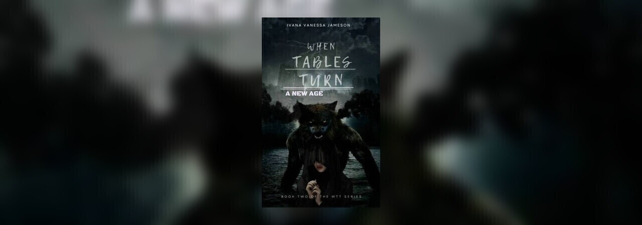 When Tables Turn Book2 (A New Age) by Ivana Vanessa Jameson at Inkitt