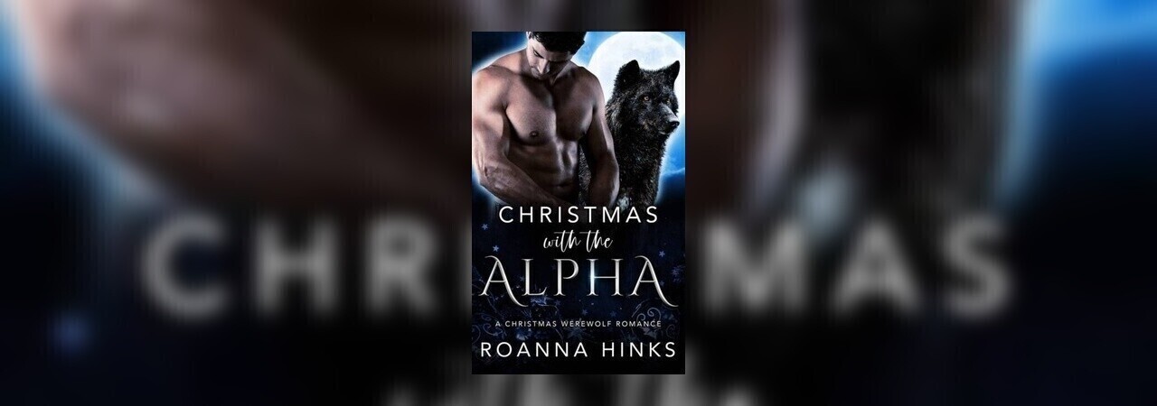 Christmas With The Alpha by ROANNA HINKS at Inkitt