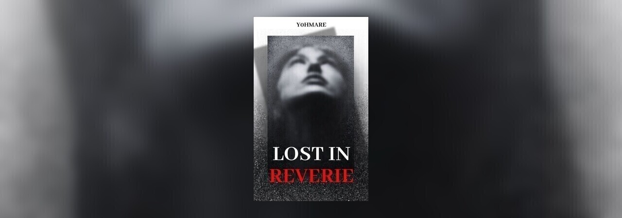 Lost In Reverie by y0hmare at Inkitt
