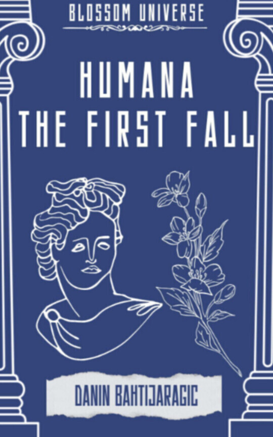 Humana: The First Fall (Blossom Universe) by DaninB at Inkitt