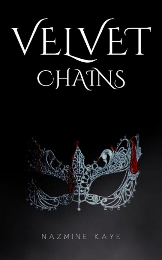 Velvet Chains by Nazmine Kaye at Inkitt