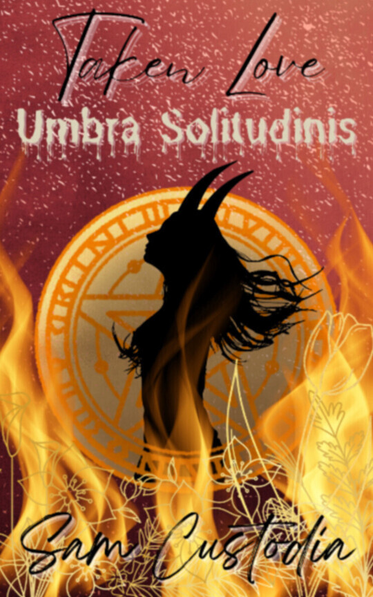 Taken Love Umbra Solitudinis by SamCustodia at Inkitt