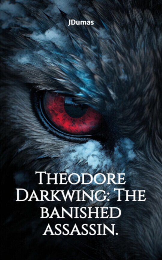 Theodore Darkwing: The Banished Assassin. by JDumas at Inkitt