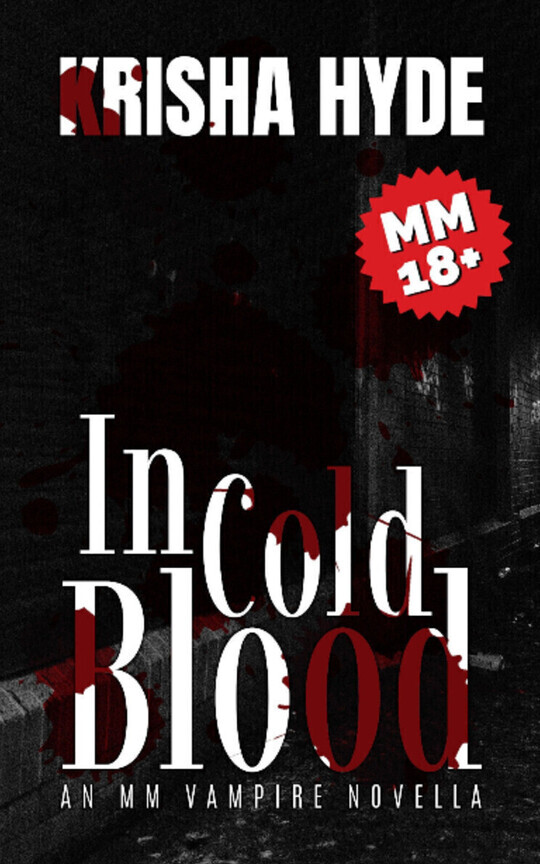 In Cold Blood: An Mm Vampire Novella by Krisha Hyde at Inkitt