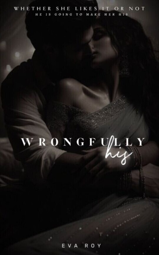 Wrongfully His|18+ by Eva💋 at Inkitt